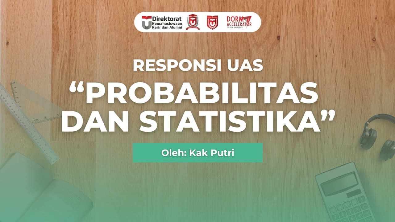 Responsi UAS (Probstat) : Probabilitas dan Statistika (FRI) by Dorm Accelerator